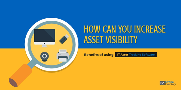 5 Ways to Increase Asset Visibility using IT Asset Tracking Software